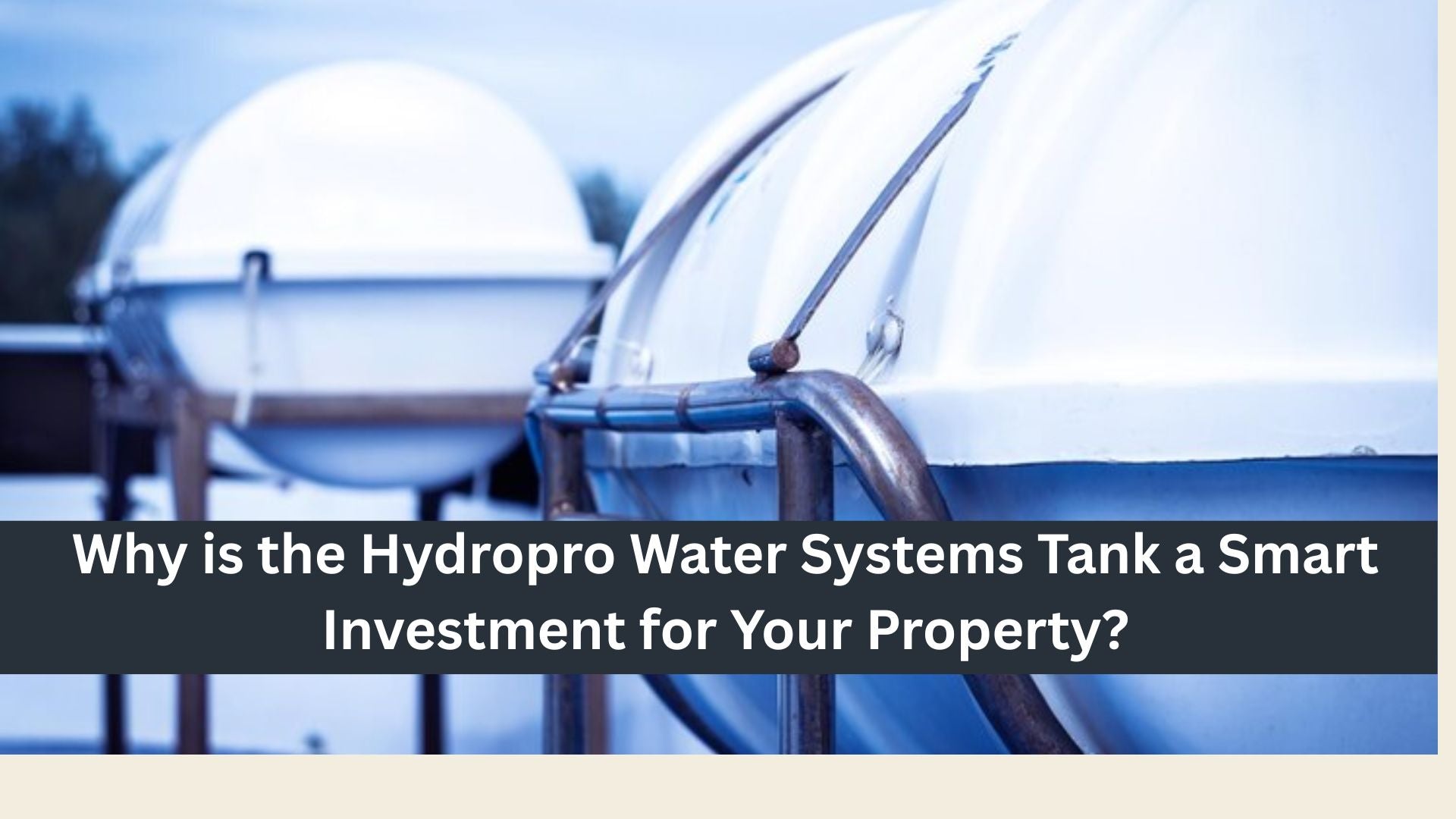 Why is the Hydropro Water Systems Tank a Smart Investment for Your Pro ...